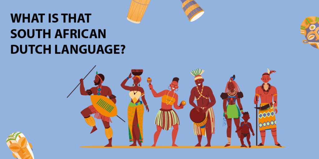 What Is That South African Dutch Language? | Dutch Trans