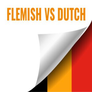 Flemish vs Dutch: What Is The Major Difference? | DutchTrans